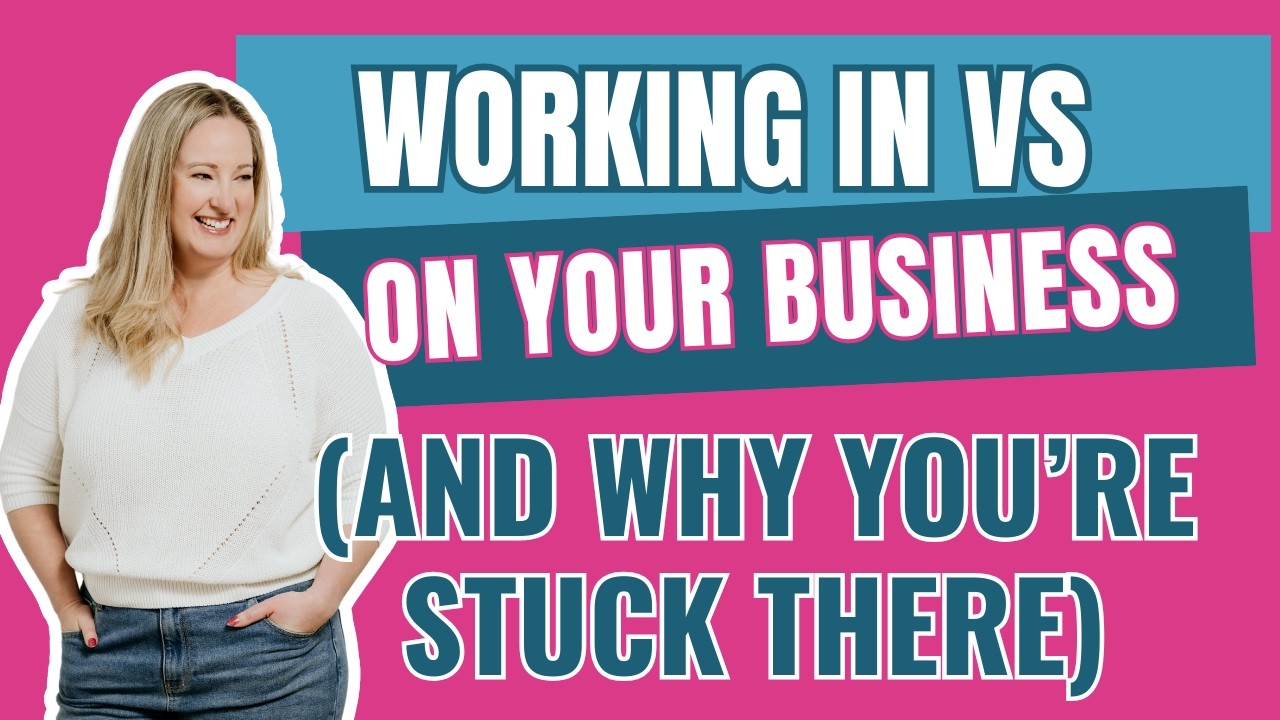 Working In vs On Your Business (And Why You’re Stuck There)