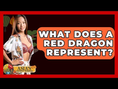 What Does A Red Dragon Represent? - Asia's Ancient Wisdom