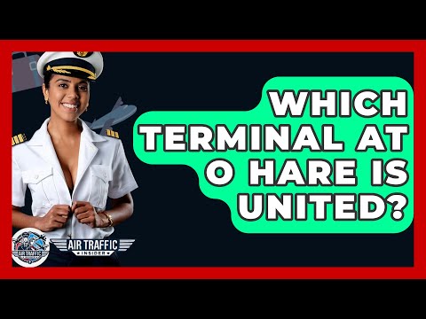 Which Terminal At O Hare Is United? - Air Traffic Insider