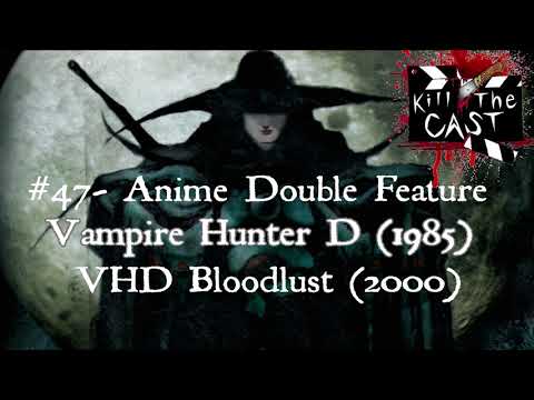 #47- ANIME DOUBLE FEATURE: VAMPIRE HUNTER D/BLOODLUST