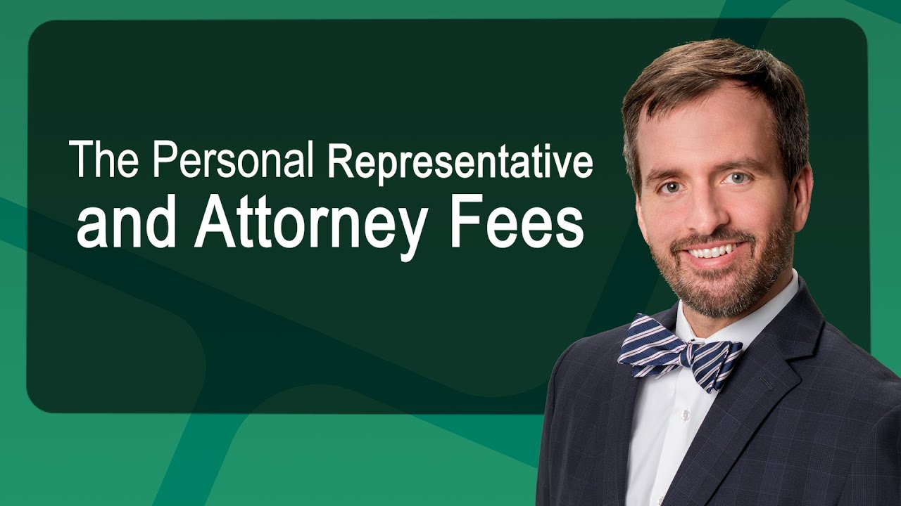 The Personal Representative and Attorney Fees | DeLoach, Hofstra ...