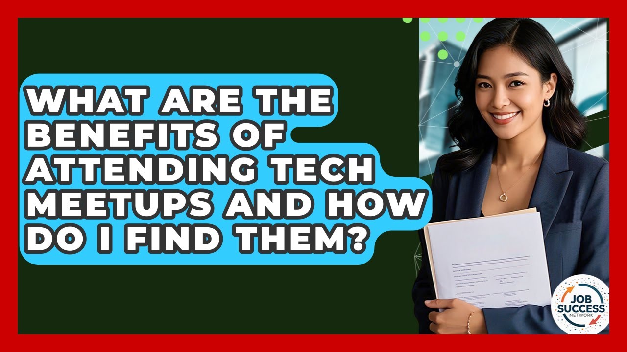 What Are The Benefits Of Attending Tech Meetups And How Do I Find Them? - Job Success Network