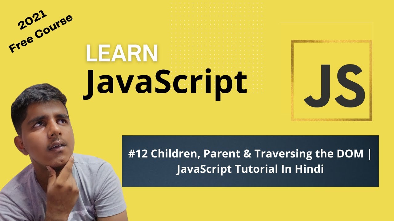 #12 Children, Parent & Traversing the DOM | JavaScript Tutorial In Hindi