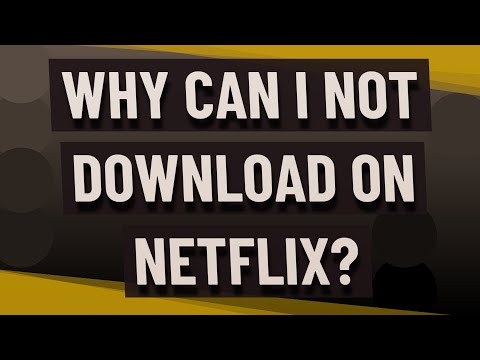 Why can I not download on Netflix?