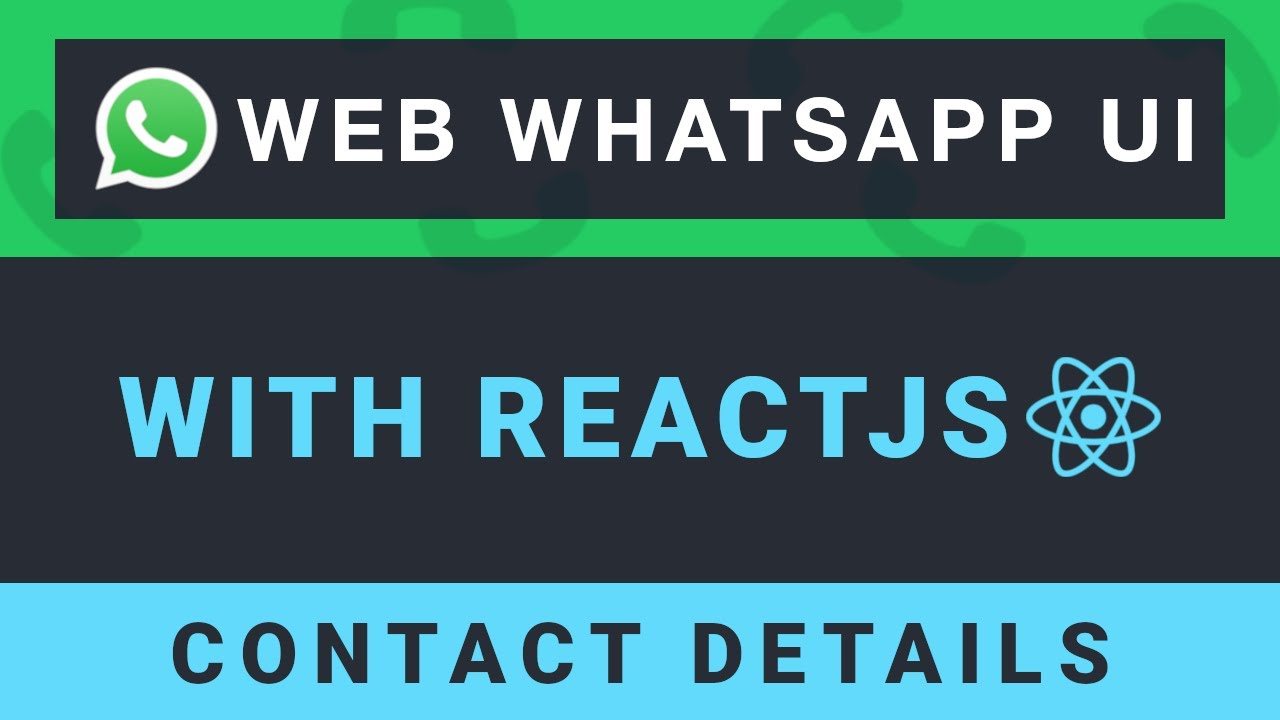 Create the Web WhatsApp UI with ReactJS - Part 5: Contact details