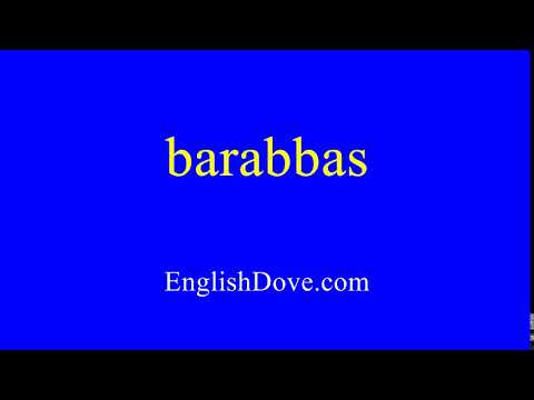 How to pronounce barabbas in American English.