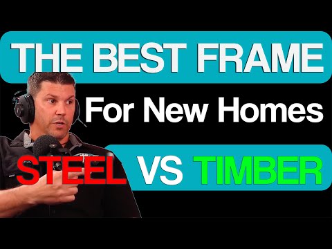 Building YOUR Home: Steel Frames Vs Timber Frames