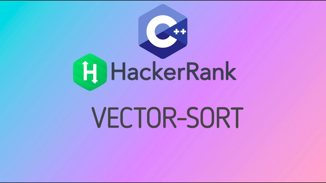 #20 Vector-Sort | Hackerrank C++ Solutions