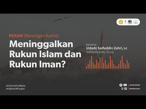 REKAM (Renungan Kamis) II Meninggalkan Rukun Islam dan Rukun Iman? II UKI FEB UNSOED #4