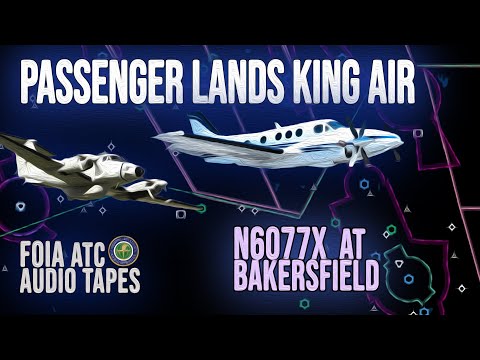 Passenger Lands King Air - N6077X at Bakersfield | The Full FOIA ATC Tapes
