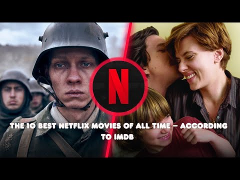 The 10 Best Netflix Movies of All Time – According to IMDb /movie series
