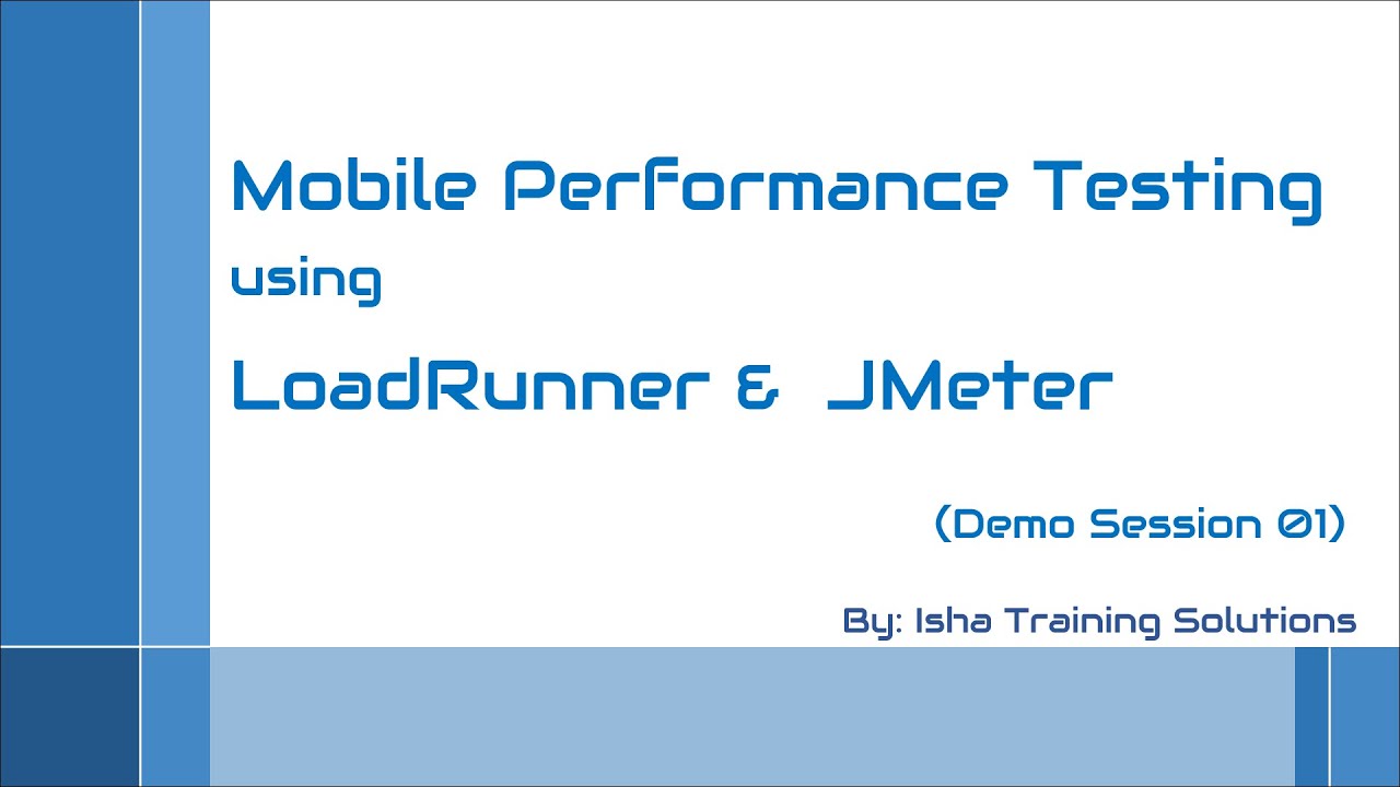 Mobile Performance Testing using LoadRunner and JMeter (Demo Session 1) - By Isha Training Solutions