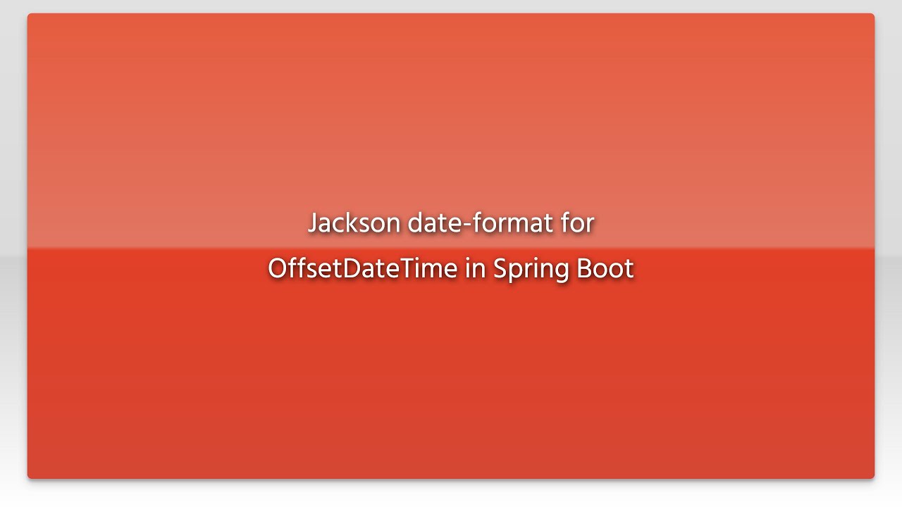 Jackson date-format for OffsetDateTime in Spring Boot