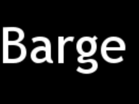 How to Pronounce Barge
