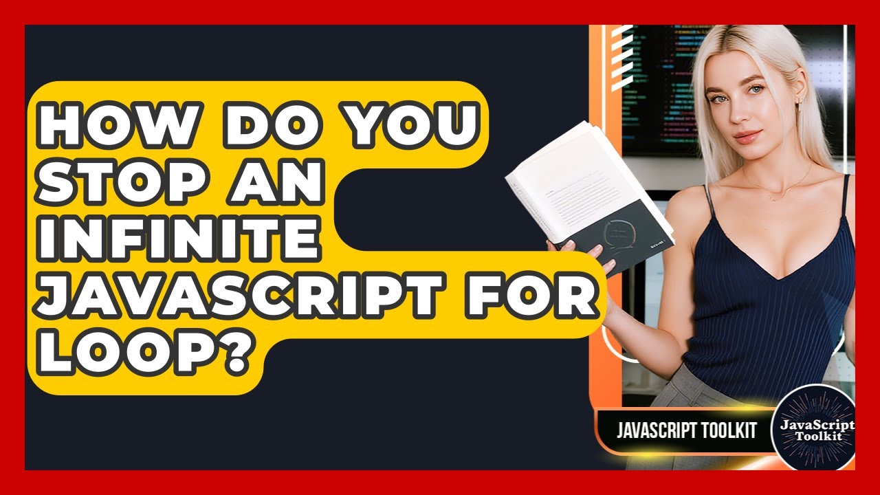 How Do You Stop An Infinite JavaScript For Loop? - JavaScript Toolkit
