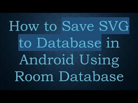 How to Save SVG to Database in Android Using Room Database