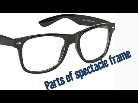 Parts of a spectacle frame..