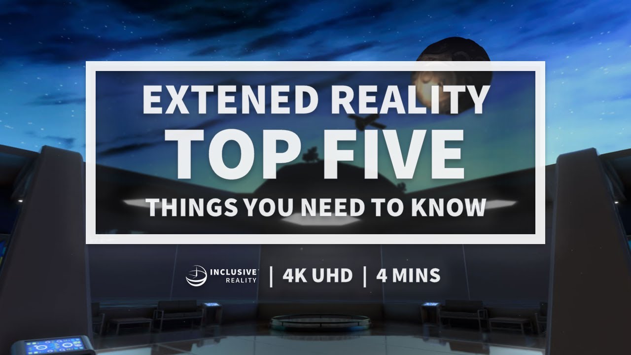 Extended Reality: The Top Five Things You Need to Know