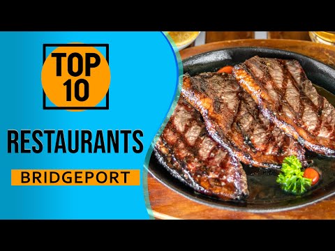 Top 10 Best Restaurants in Bridgeport, Connecticut