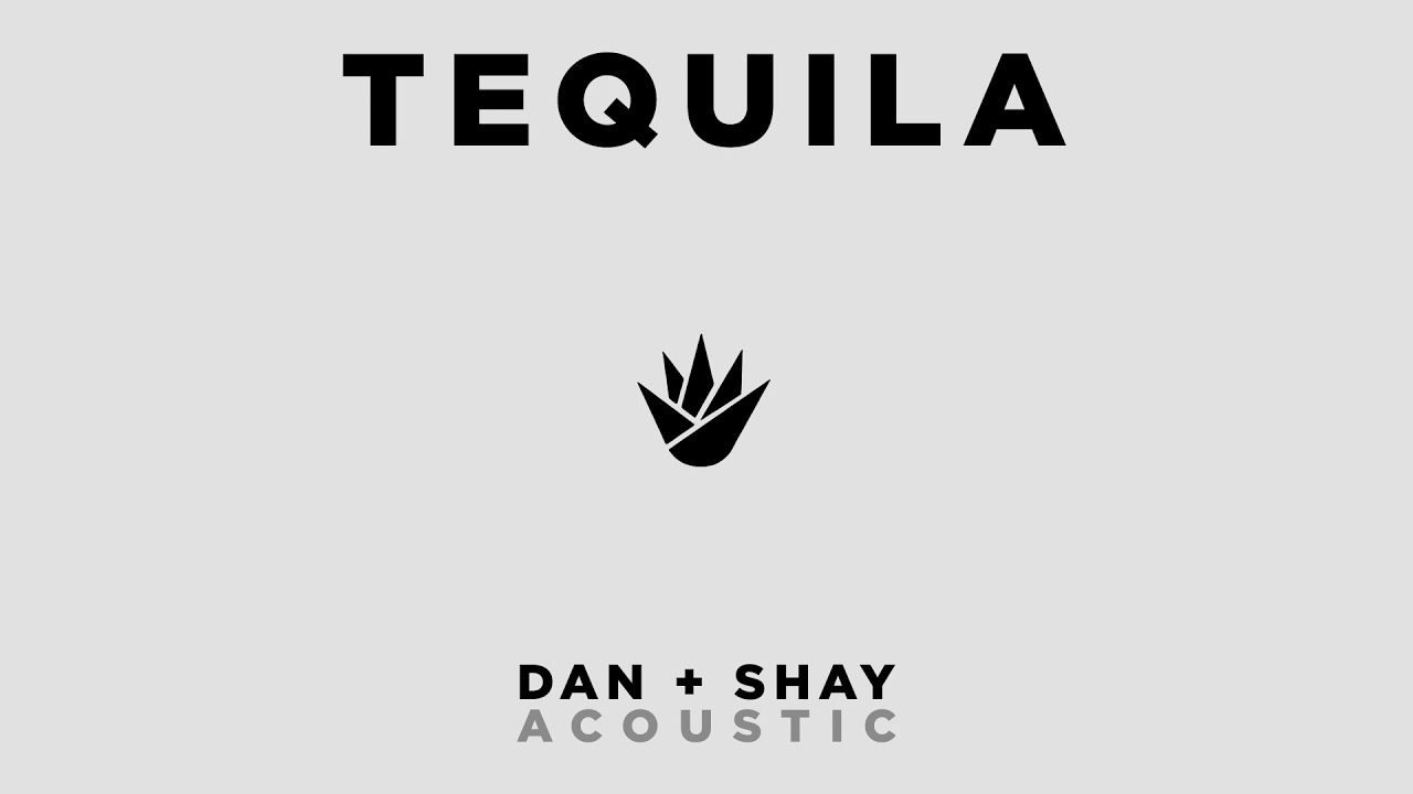 Dan + Shay - Tequila (Official Acoustic Audio)