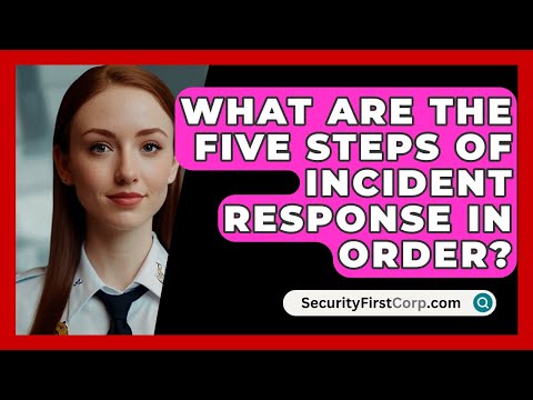 What Are The Five Steps Of Incident Response In Order? - SecurityFirstCorp.com