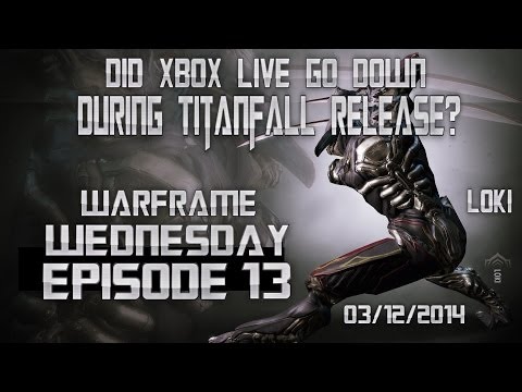 "Did Xbox Live Go Down During Titanfall Release?" PS4 Warframe Wednesday Ep:13 (03/12/2014)