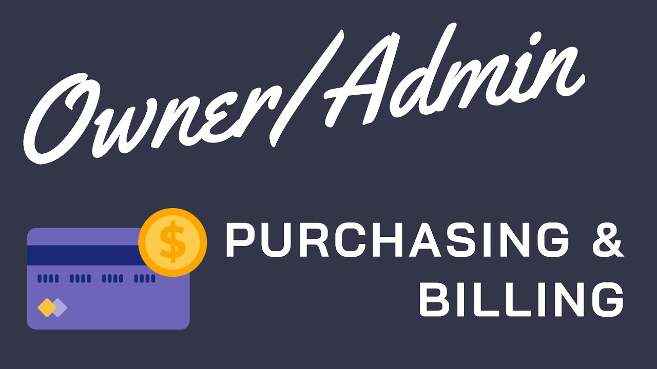 Purchasing and Billing - Owner & Admin How to Guide