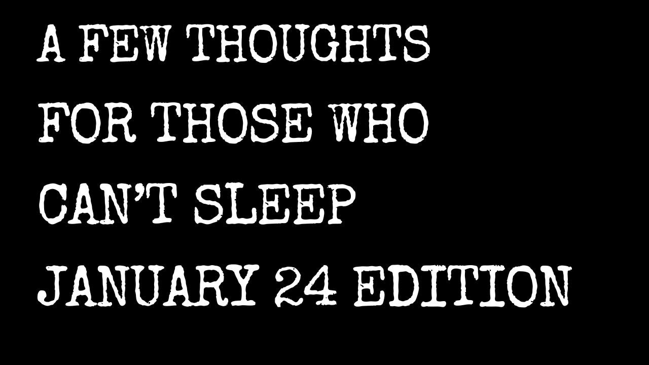 A Few Thoughts For Those Who Can't Sleep