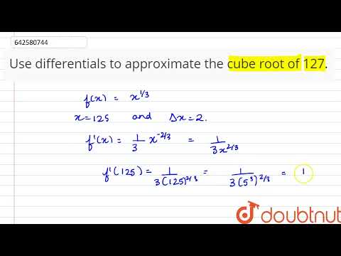 Use differentials to\r\napproximate the cube root of 127. | CLASS 12 | DIFFERENTIALS, ERRORS AND...