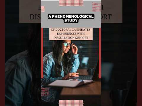 A Phenomenological Study of Doctoral Candidates' Experiences with Dissertation Support | WritersER