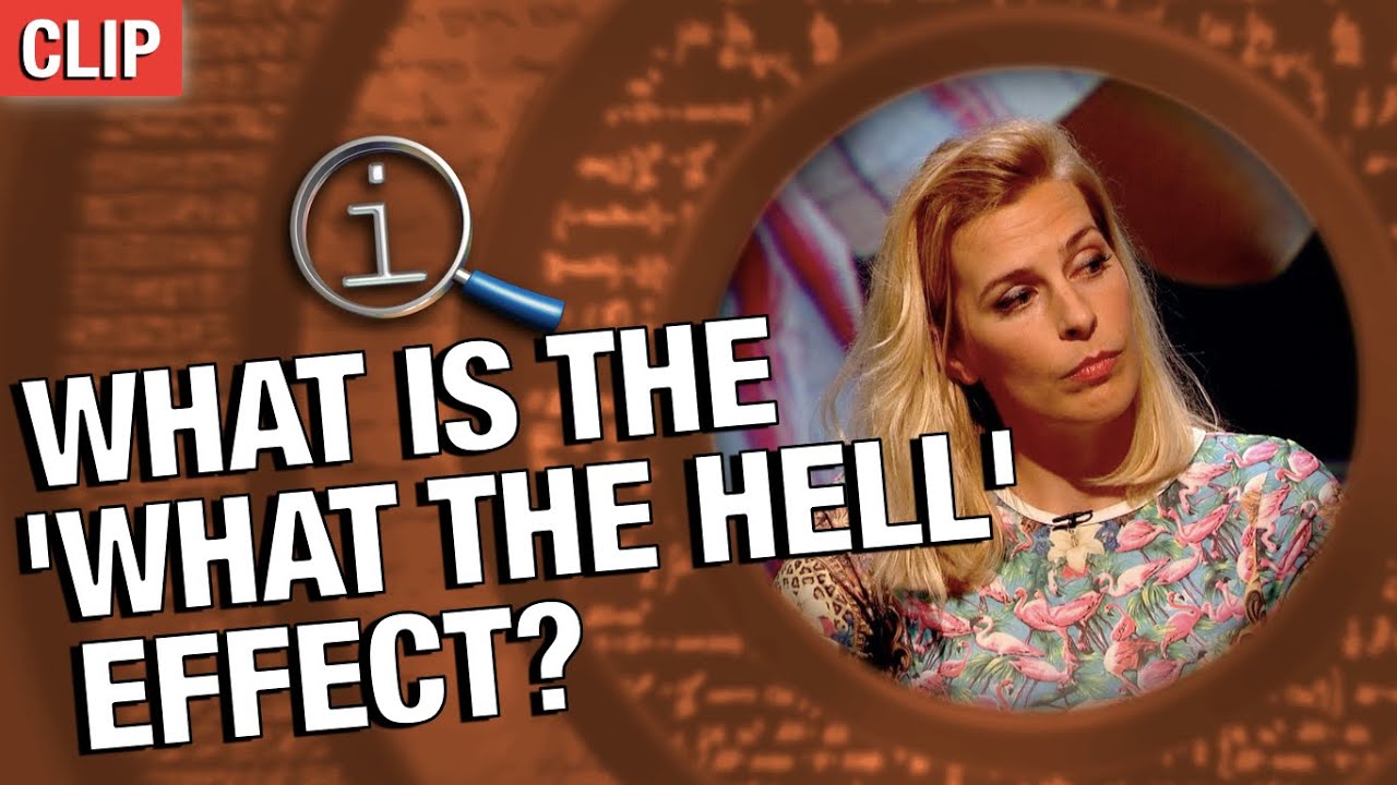 QI | What Is The What The Hell Effect?