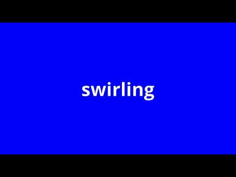 what is the meaning of swirling