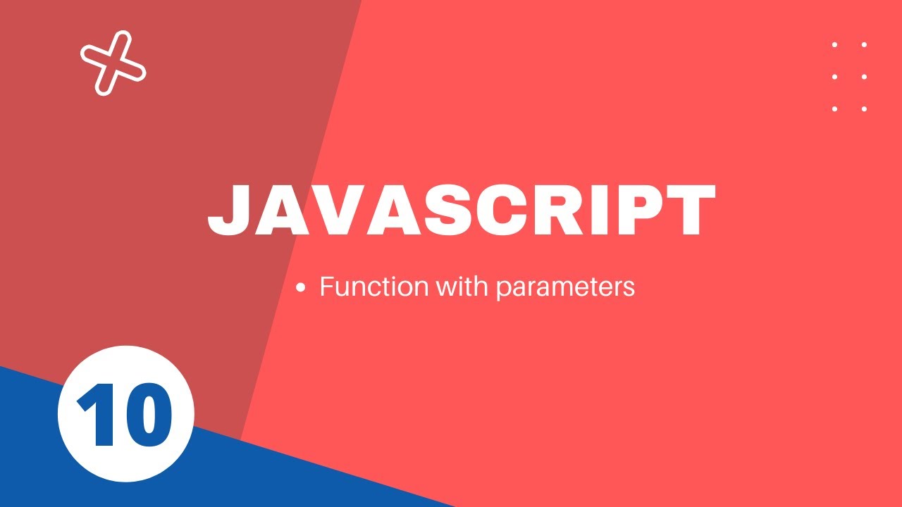 10. JavaScript Function with Parameters