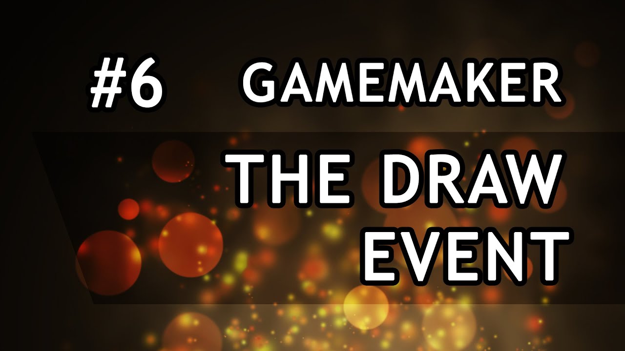 GameMaker: Studio Tutorial - Episode 6, The Draw Event