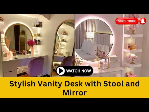 Elegant Makeup Vanity Design: Stylish Vanity Desk with Stool and Mirror | Modern Makeup Vanity Table
