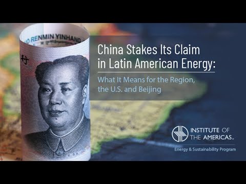 China Stakes its Claim in Latin American Energy: What it Means for the Region, the U.S., and Beijing