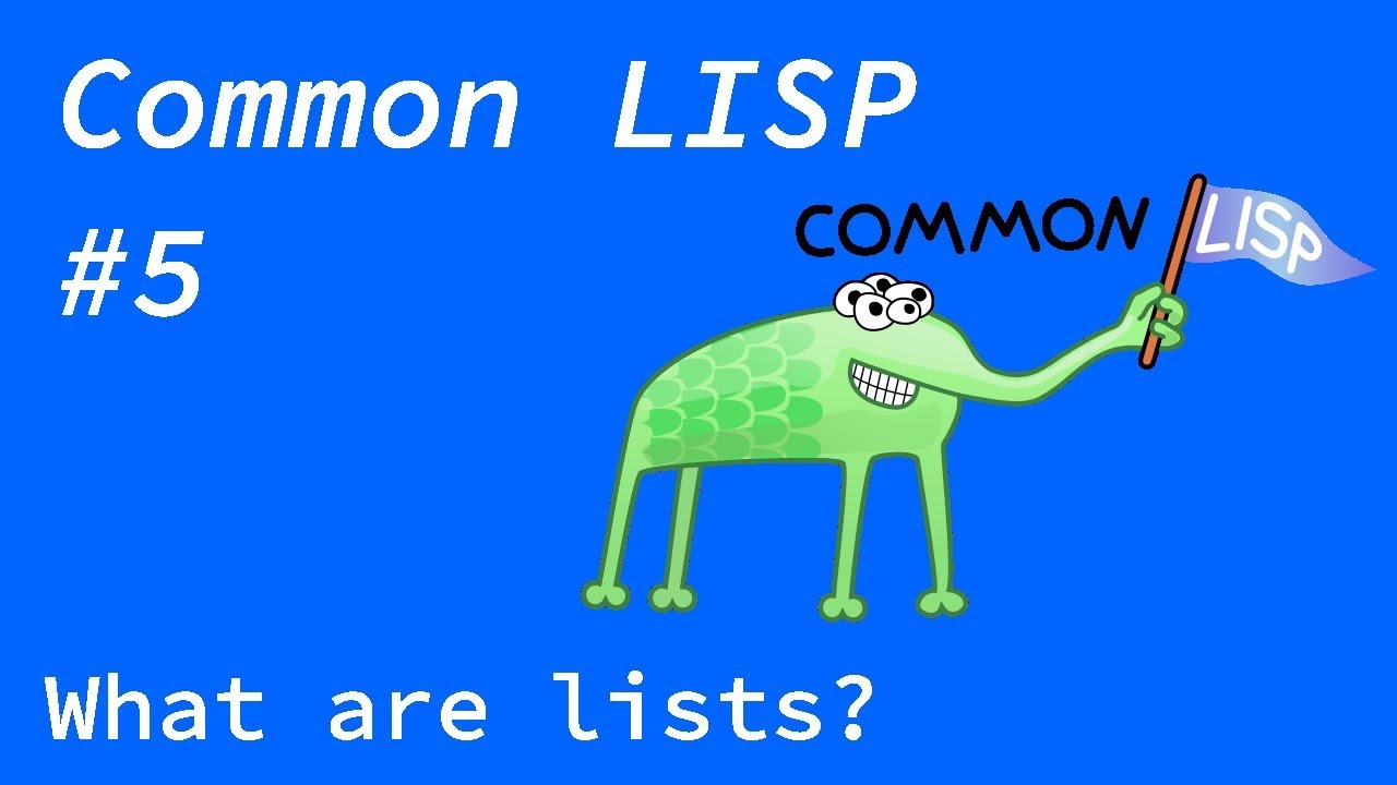 Common Lisp #5 - What are lists?