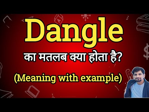 Dangle Meaning in Hindi | Dangle Ka Matlab kya Hota hai| English to Hindi dictionary