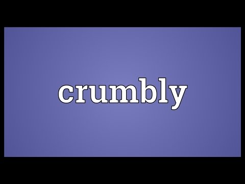 Crumbly Meaning