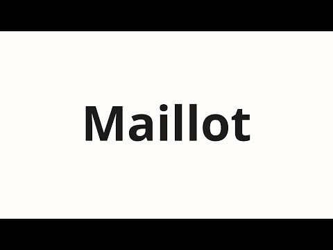 How to pronounce Maillot