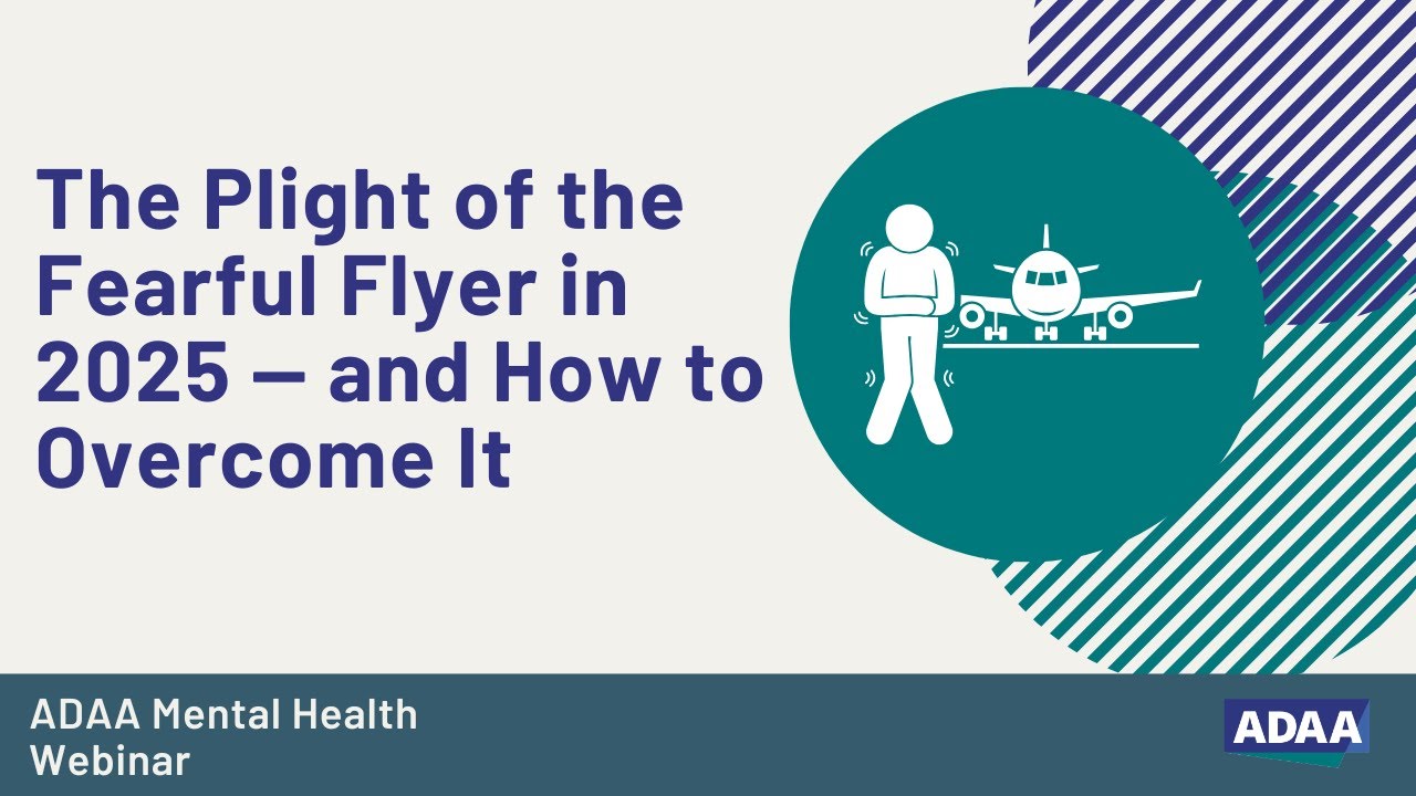 The Plight of the Fearful Flyer in 2025 — and How to Overcome It | Mental Health Webinar