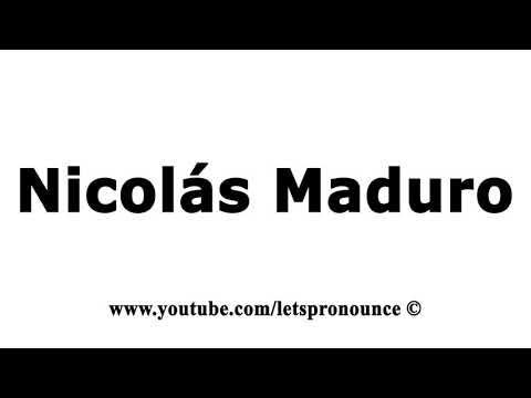 How to Pronounce Nicolás Maduro