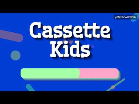 CASSETTE KIDS - HOW TO PRONOUNCE IT!? (HIGH QUALITY VOICE)