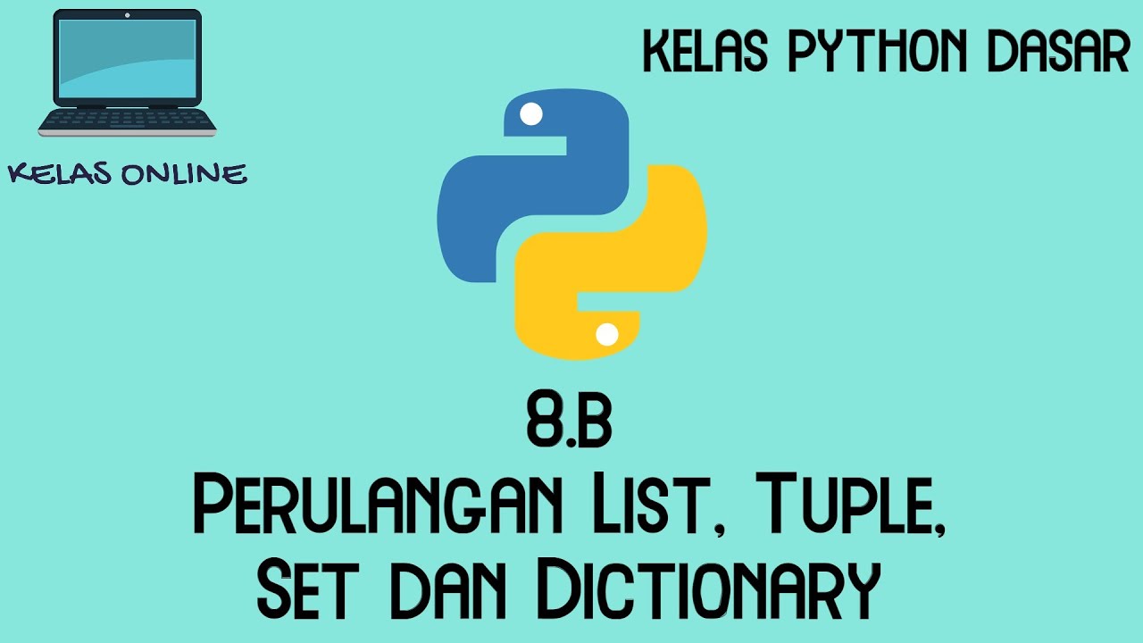 [Kelas Online] Python Dasar - 8.b - Perulangan List, Tuple, Set dan Dictionary