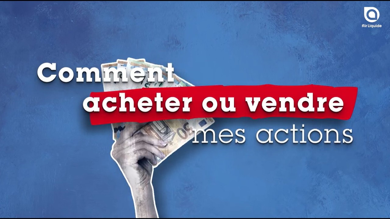 Passez à l’action ! #1 : comment acheter ou vendre mes actions Air Liquide ?