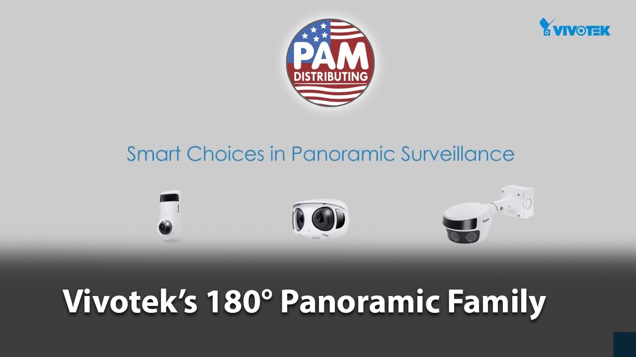 PAM Distributing: Vivotek's 180 Degree Panoramic Family of Cameras