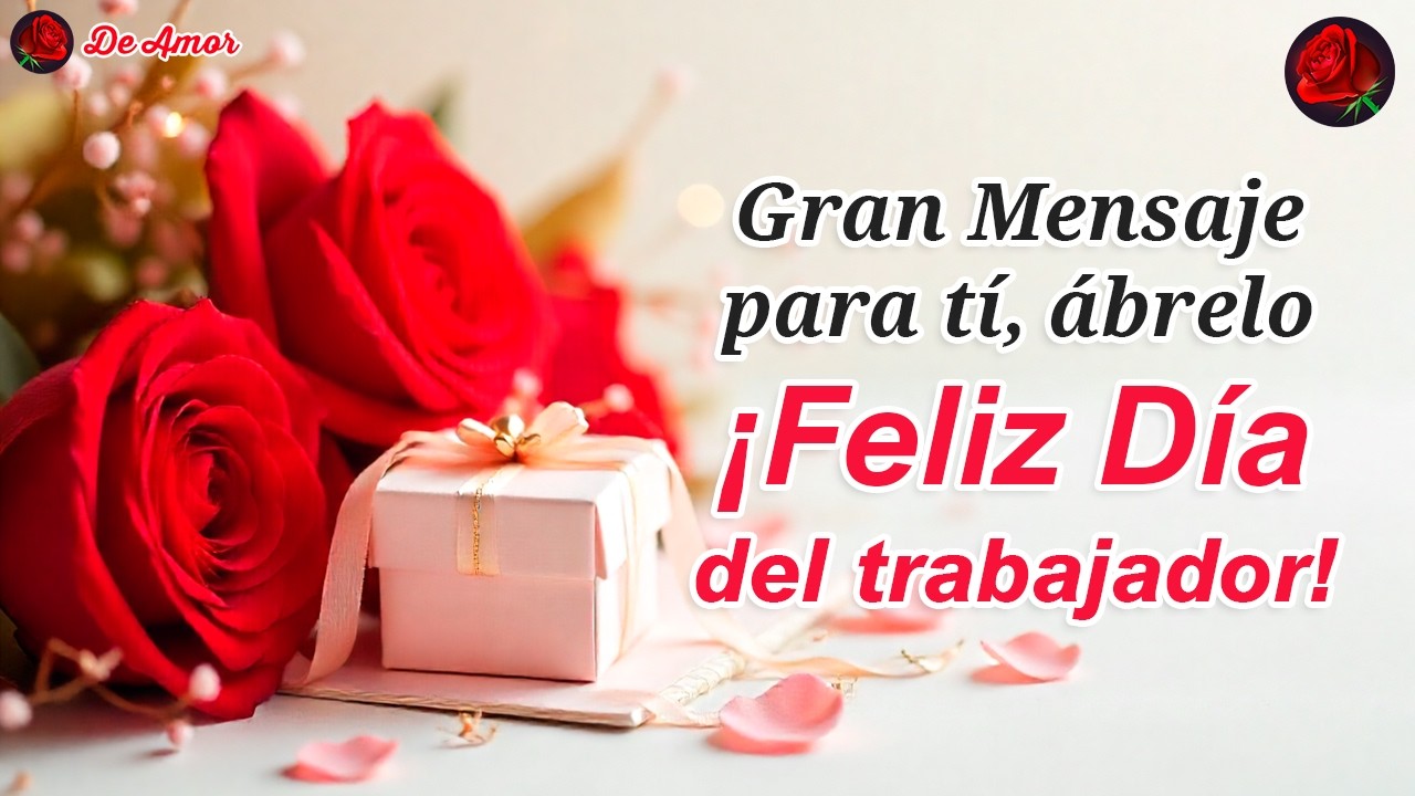 Feliz Día del Trabajo 1 de mayo 💼 Hoy quiero enviarte un mensaje lleno de admiración sincera