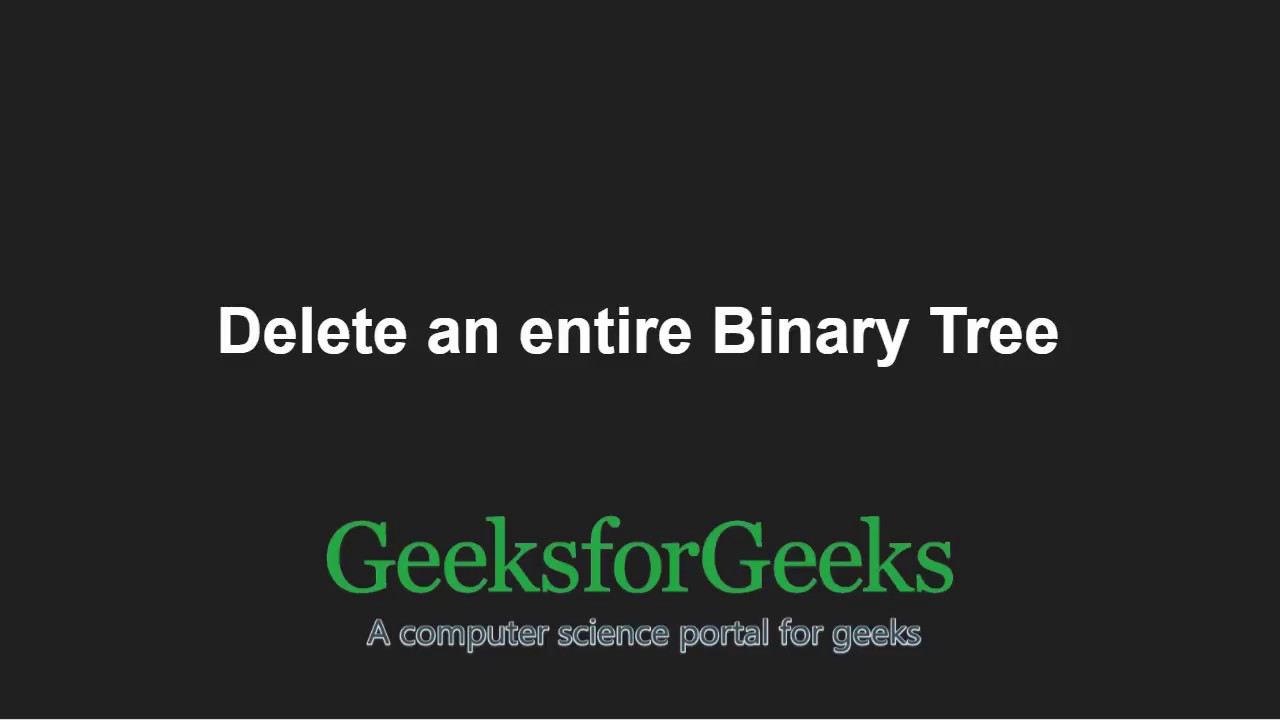 Non-recursive program to delete an entire binary tree | GeeksforGeeks