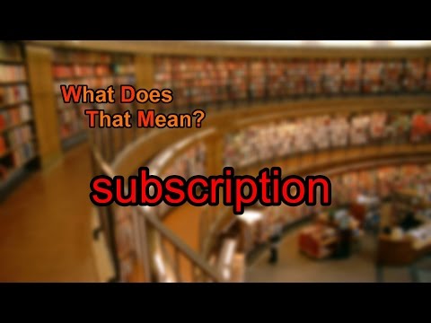 What does subscription mean?