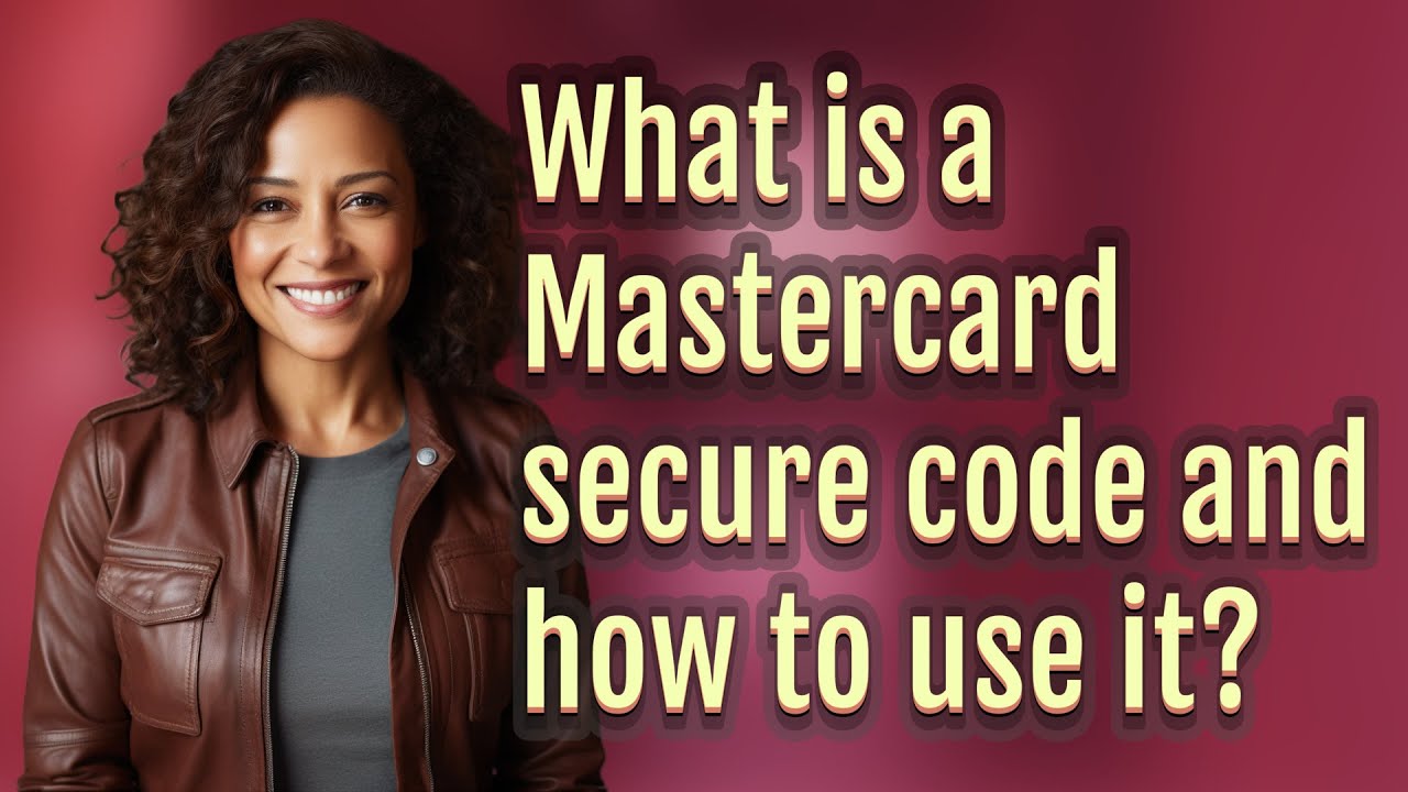What is a Mastercard secure code and how to use it?